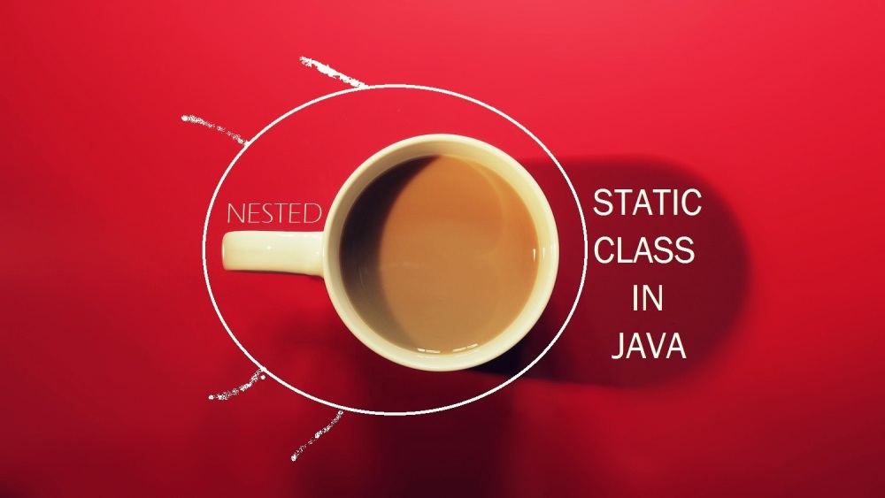 Understanding Static Class In Java Java Nested Class Dumb It Dude